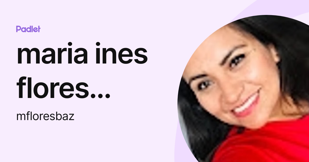 maria ines flores bazan (mfloresbaz) profile | Padlet