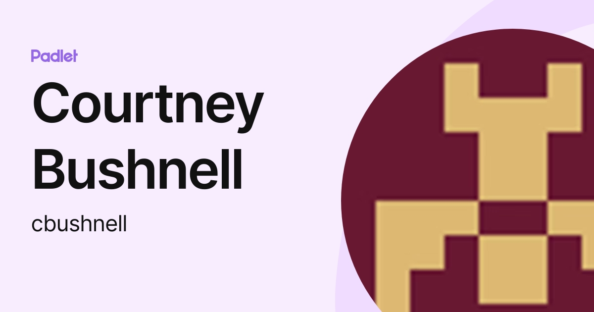 Courtney Bushnell (cbushnell) profile | Padlet