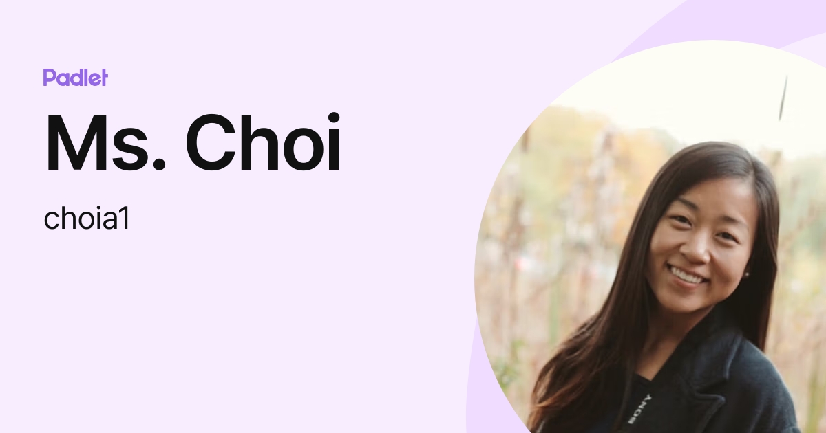 Ms. Choi (choia1) profile | Padlet