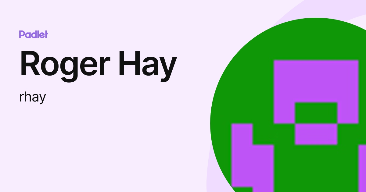 Roger Hay (rhay) profile | Padlet