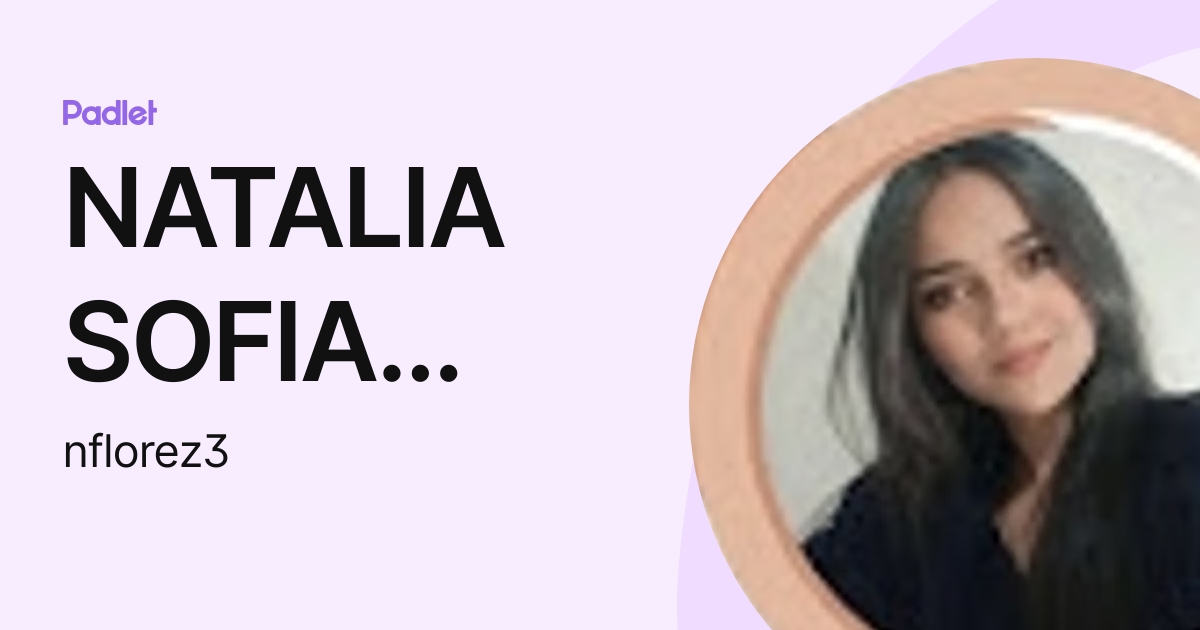 NATALIA SOFIA FLOREZ RINCON (nflorez3) profile | Padlet