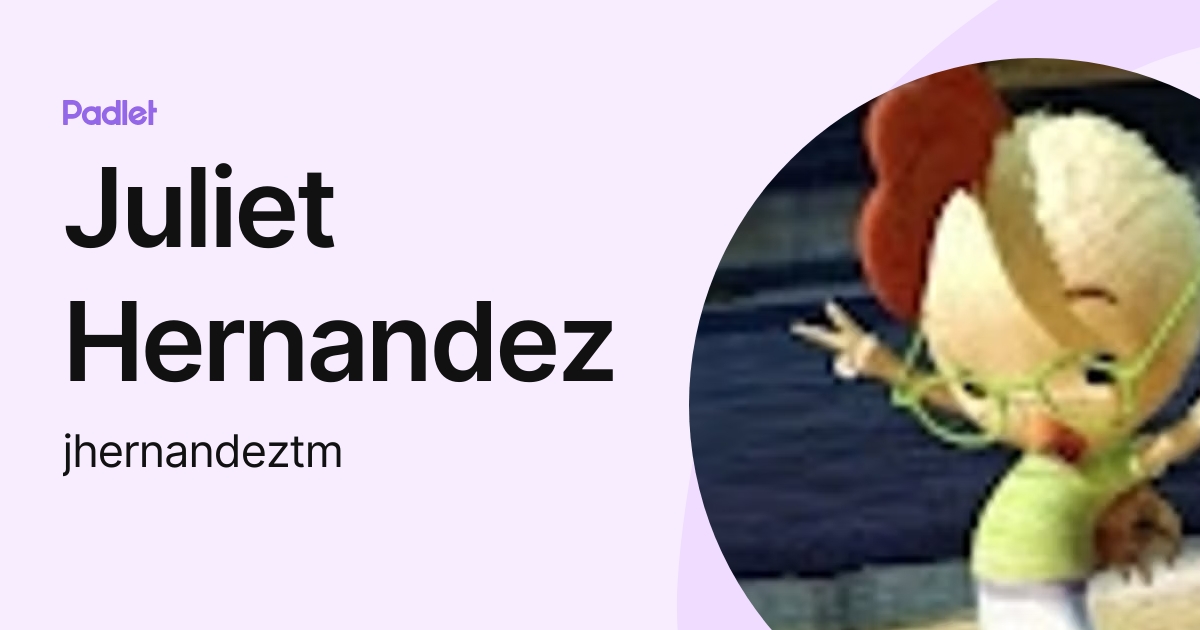 Juliet Hernandez (jhernandeztm) profile | Padlet