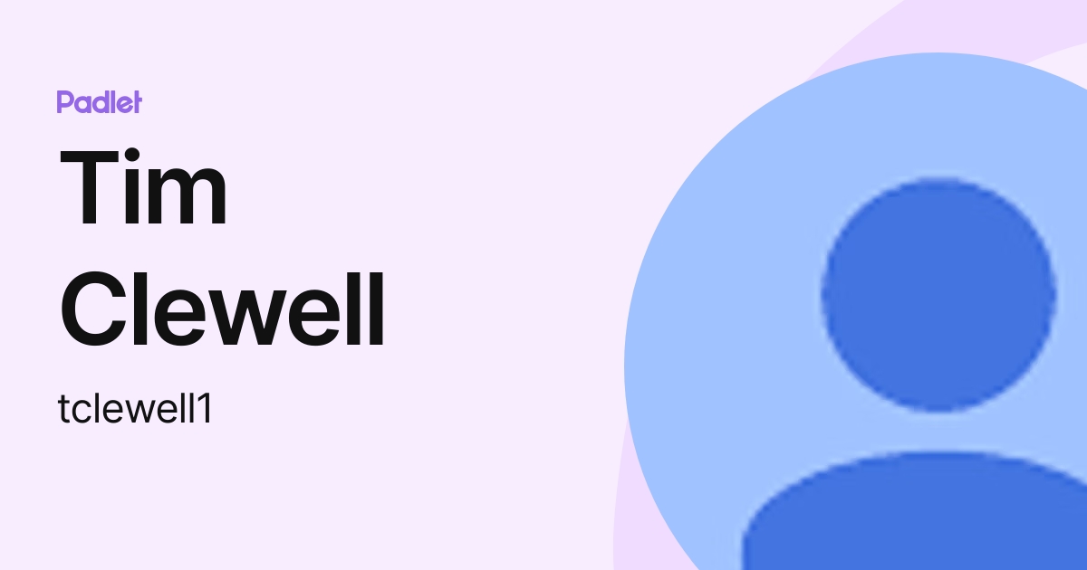 Tim Clewell (tclewell) profile | Padlet