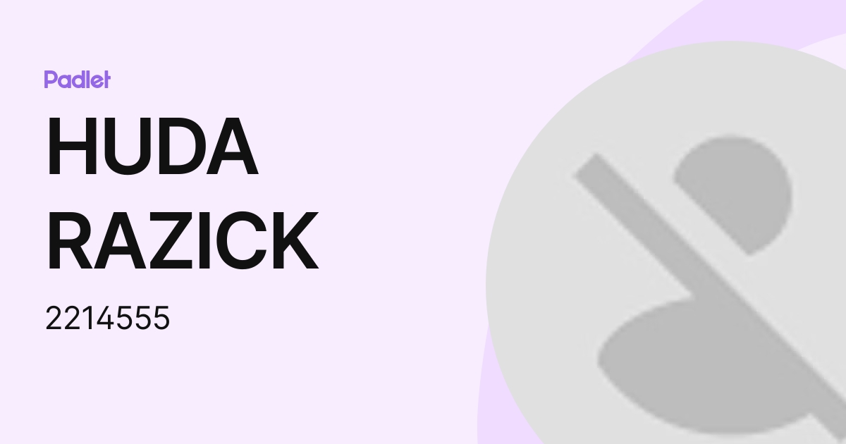 HUDA RAZICK (2214555) profile | Padlet