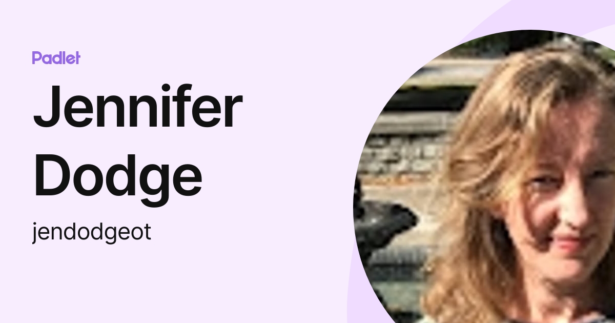 Jennifer Dodge (jendodgeot) profile | Padlet