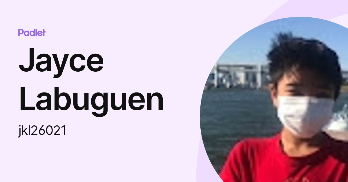Jayce Labuguen (jkl26021) profile | Padlet