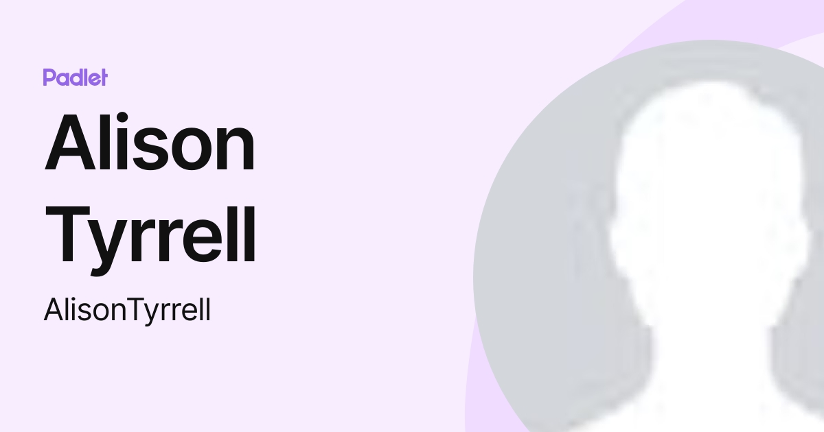 Alison Tyrrell (AlisonTyrrell) profile | Padlet