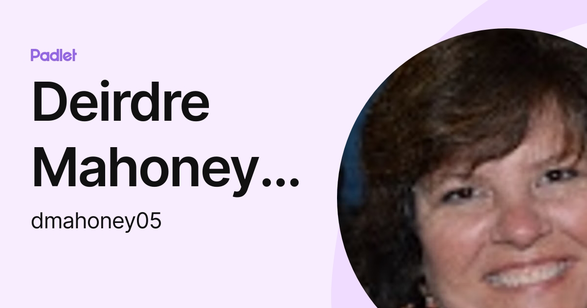 Deirdre Mahoney-Petraiuolo (dmahoney05) profile | Padlet