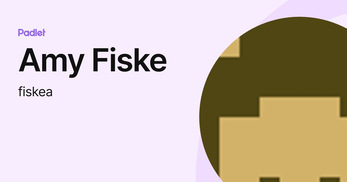 Amy Fiske (fiskea) profile | Padlet