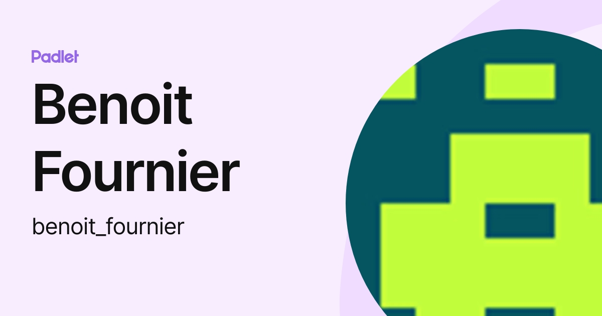 Benoit Fournier (benoit_fournier) profile | Padlet