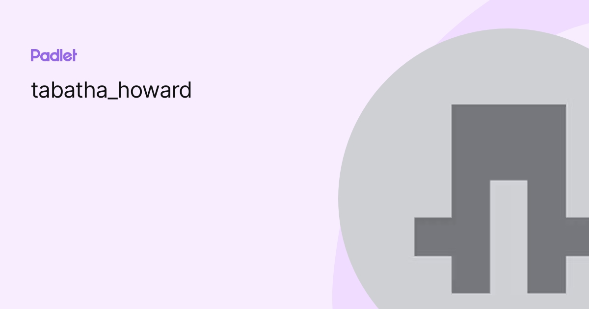 tabatha_howard profile | Padlet