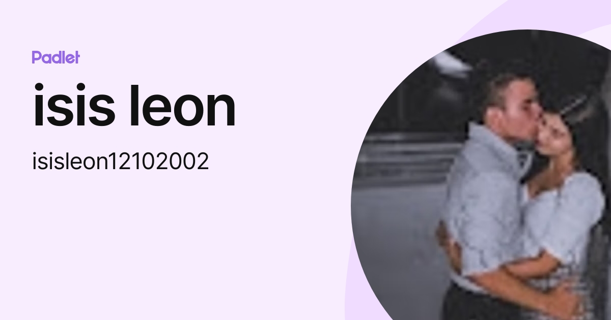 isis leon (isisleon12102002) profile | Padlet