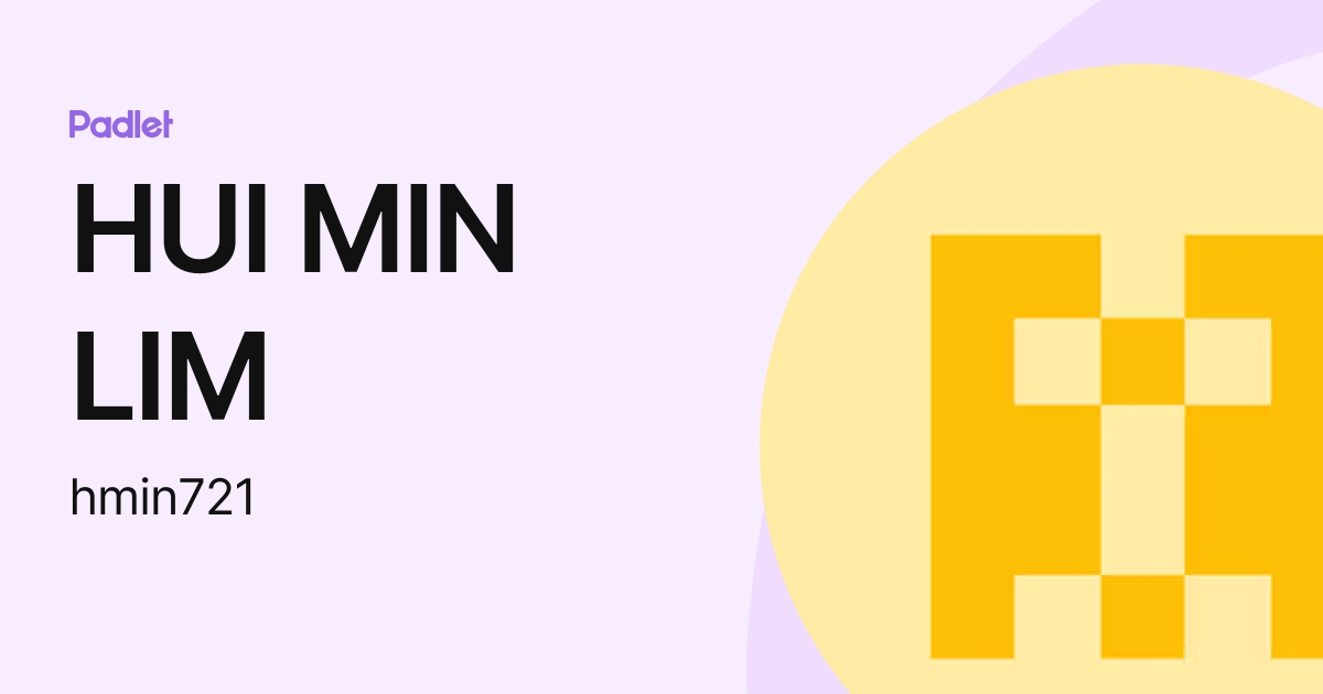 HUI MIN LIM (hmin721) profile | Padlet