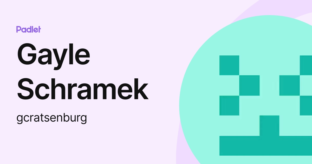 Gayle Schramek (gcratsenburg) profile | Padlet