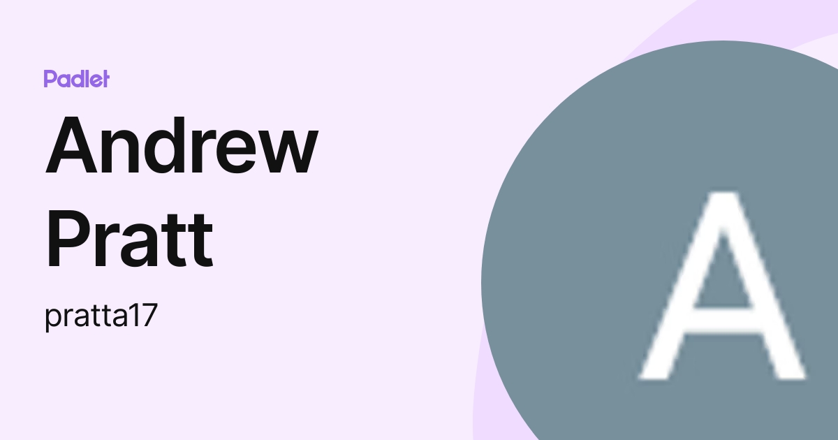 Andrew Pratt (pratta9) profile | Padlet