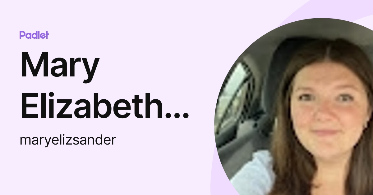 Mary Elizabeth Sander (maryelizsander) profile | Padlet