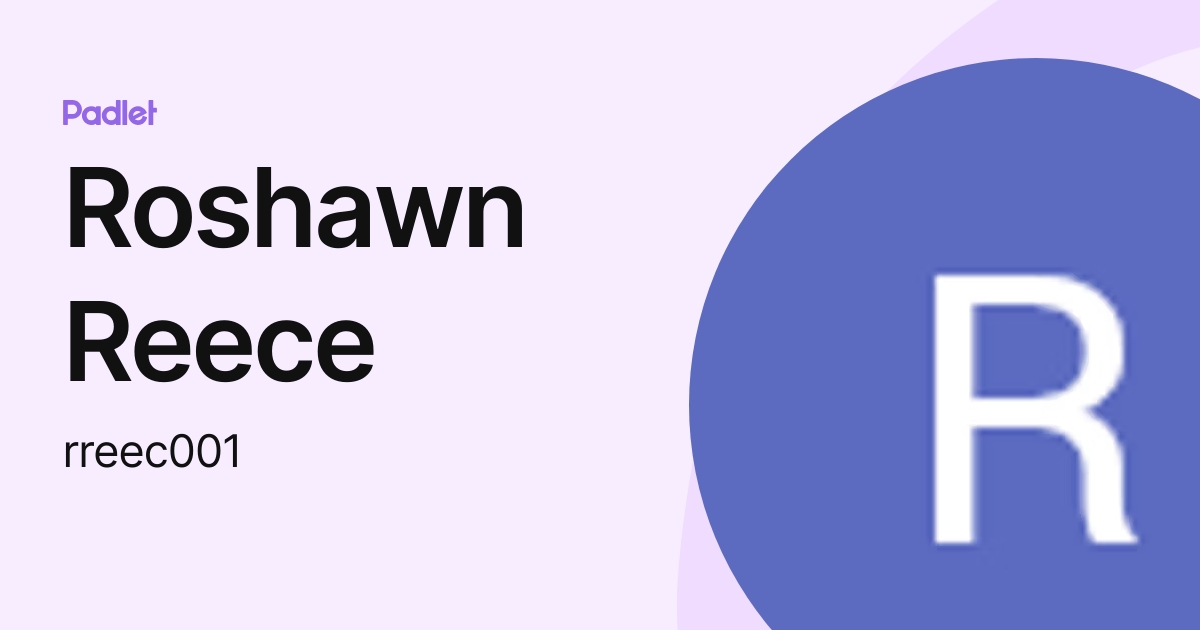 Roshawn Reece (rreec001) profile | Padlet