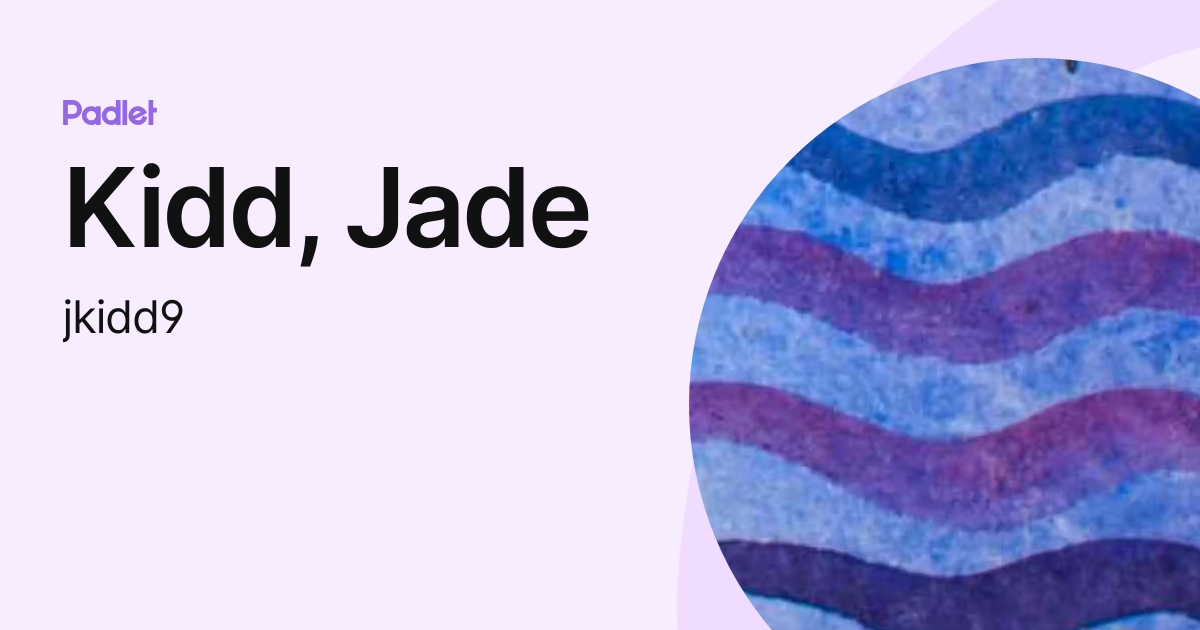 Kidd, Jade (jkidd9) profile | Padlet