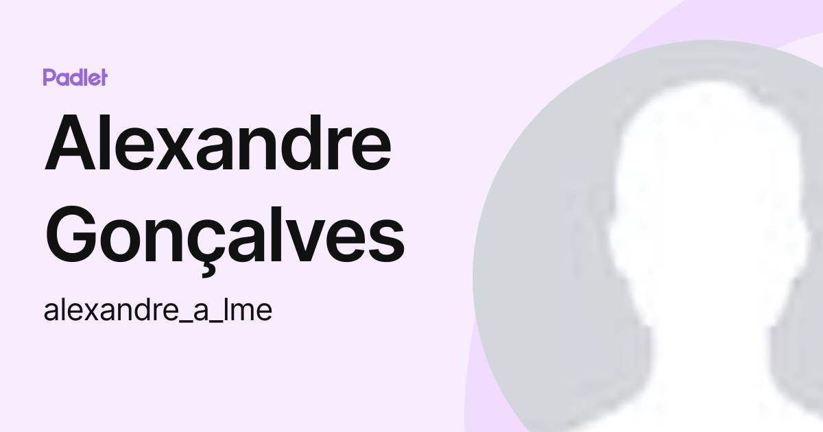 Alexandre Gonçalves (alexandre_a_lme) profile | Padlet