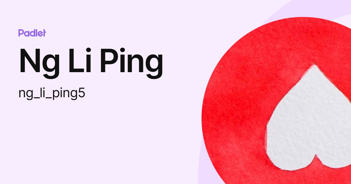 Ng Li Ping (ng_li_ping5) profile | Padlet