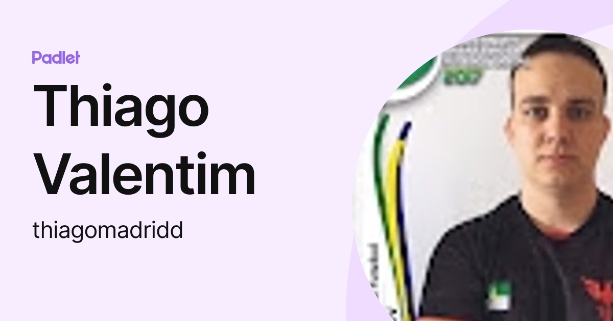 Thiago Valentim (thiagomadridd) profile | Padlet
