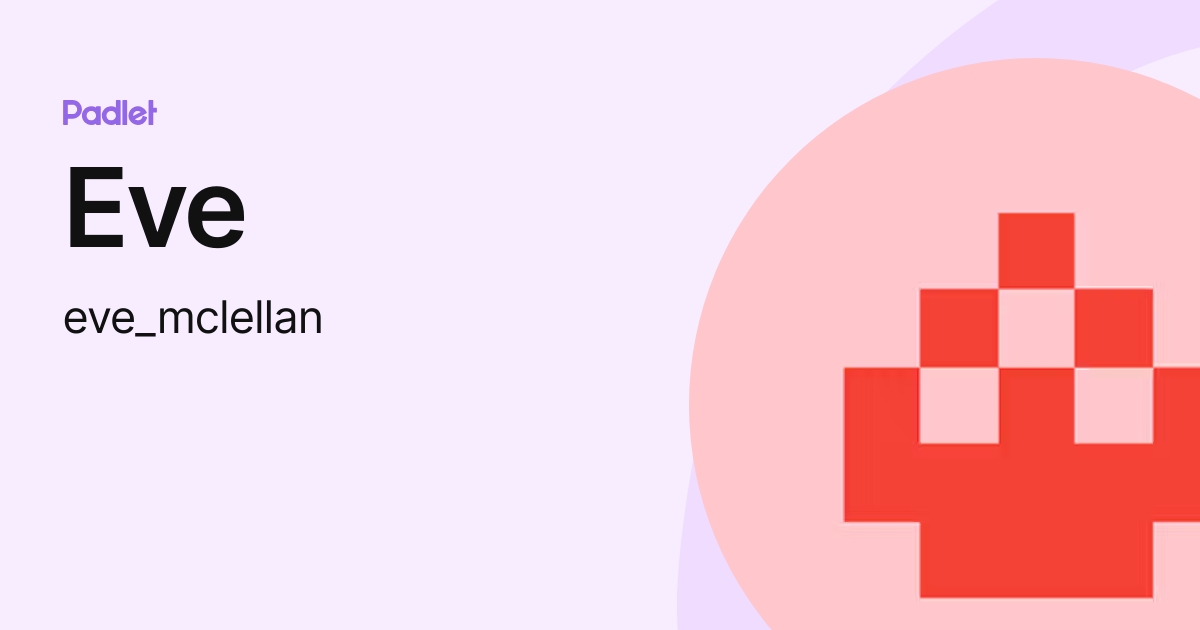 Eve (eve_mclellan) profile | Padlet