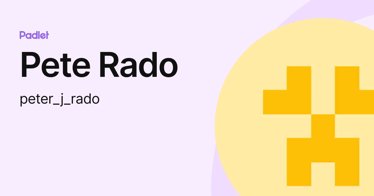 Pete Rado (peter_j_rado) profile | Padlet