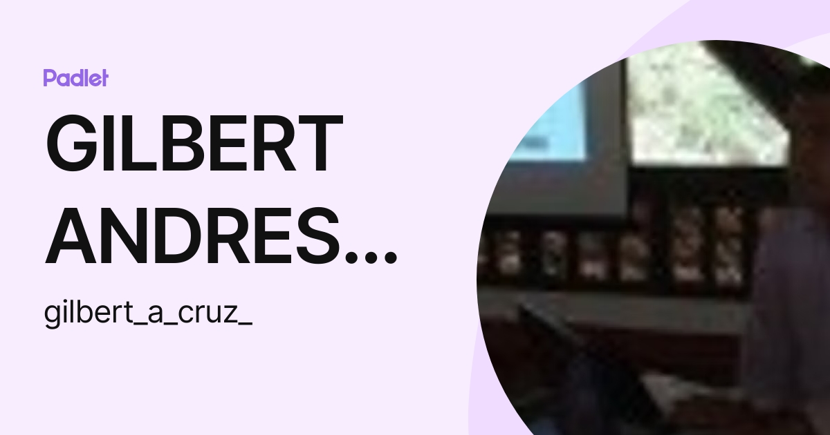 GILBERT ANDRES CRUZ ROJAS (gilbert_a_cruz_) perfil | Padlet