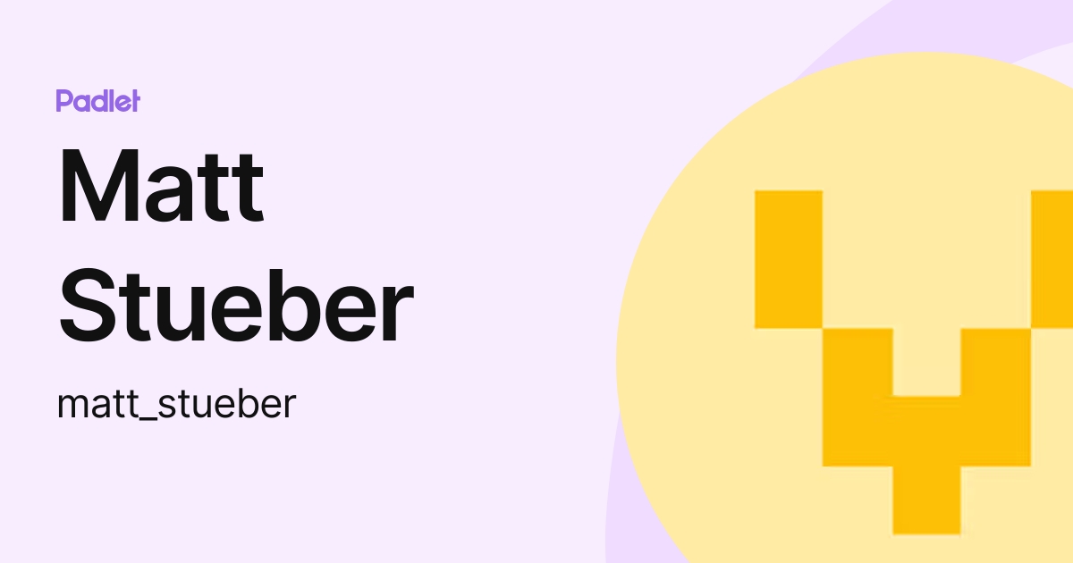 Matt Stueber (matt_stueber) profile | Padlet