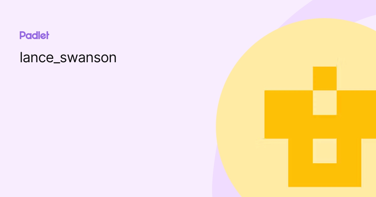 Lance Swanson Profile Padlet