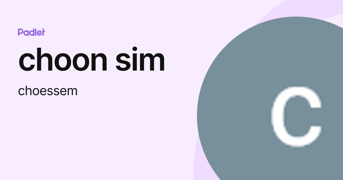 choon sim (choessem) profile | Padlet