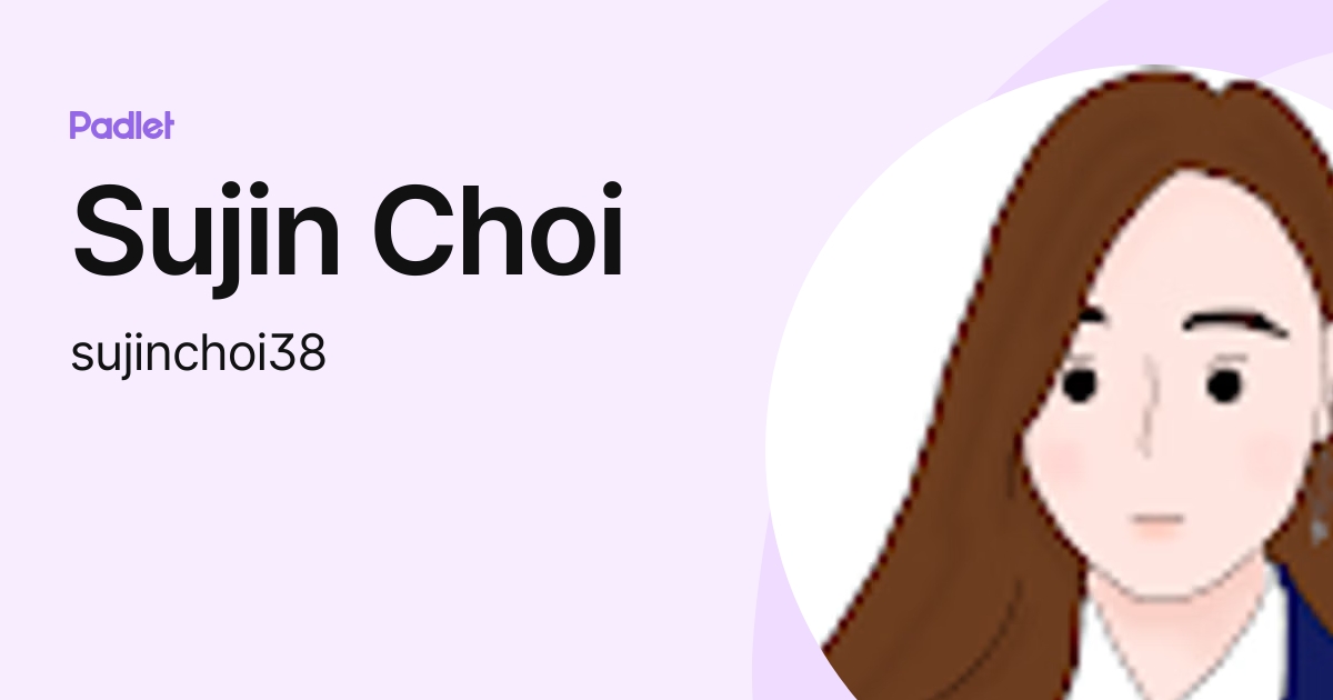 Sujin Choi (sujinchoi38) profile | Padlet