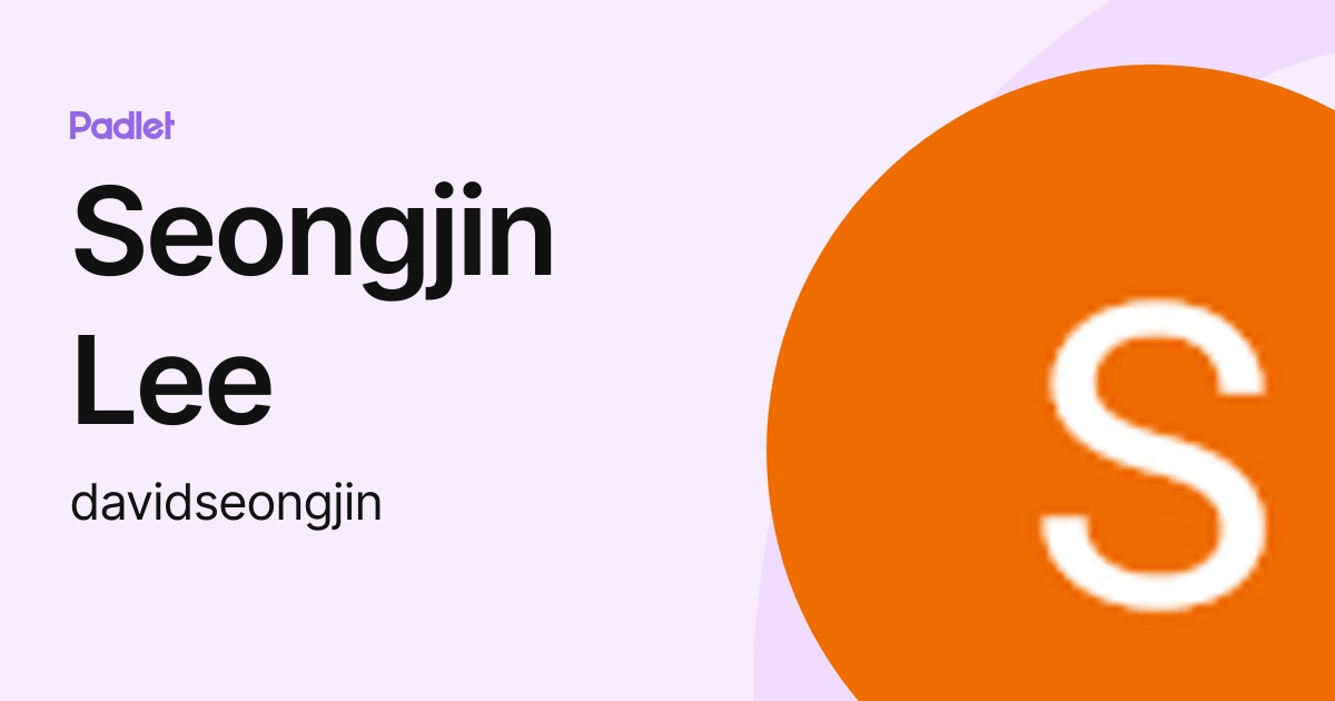 Seongjin Lee (davidseongjin) profile | Padlet