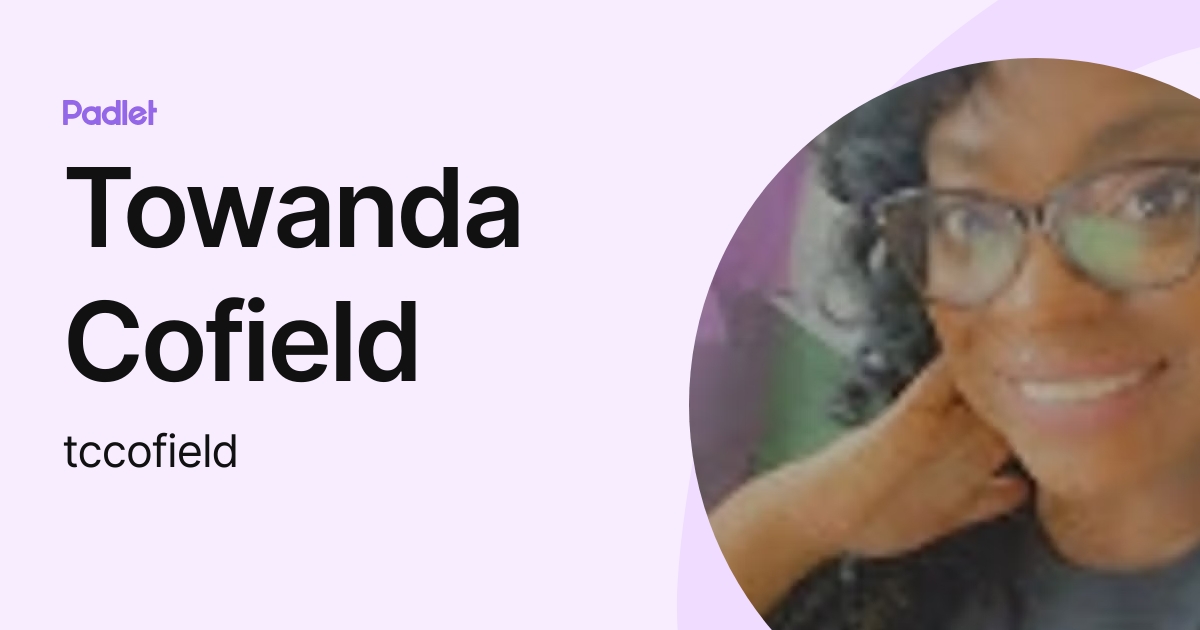 Towanda Cofield (tccofield) profile | Padlet