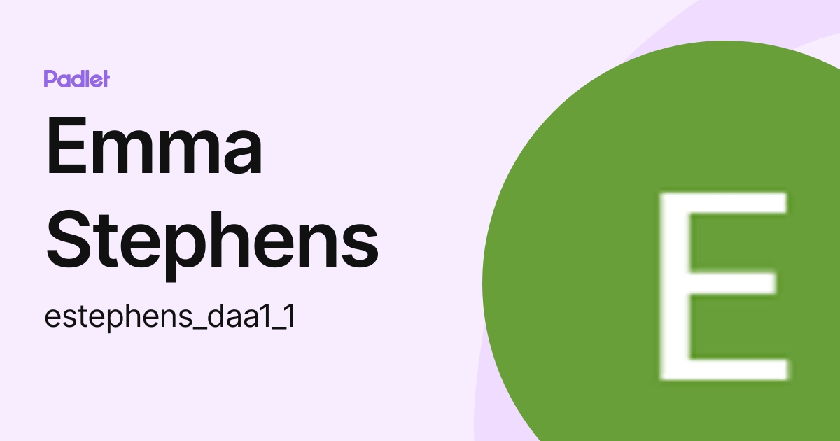 Emma Stephens (estephens_daa) profile | Padlet
