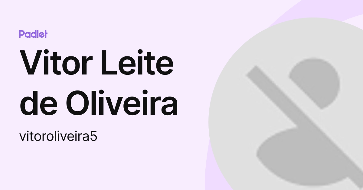 Vitor Leite de Oliveira (vitoroliveira5) profile | Padlet