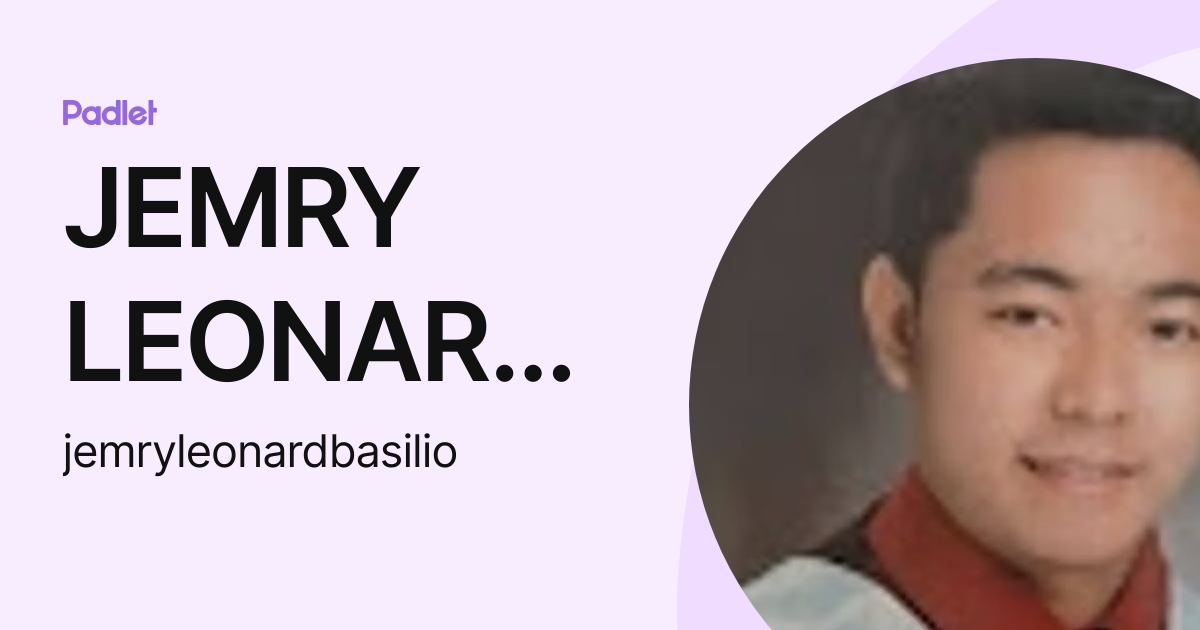 JEMRY LEONARD BASILIO (jemryleonardbasilio) profile | Padlet