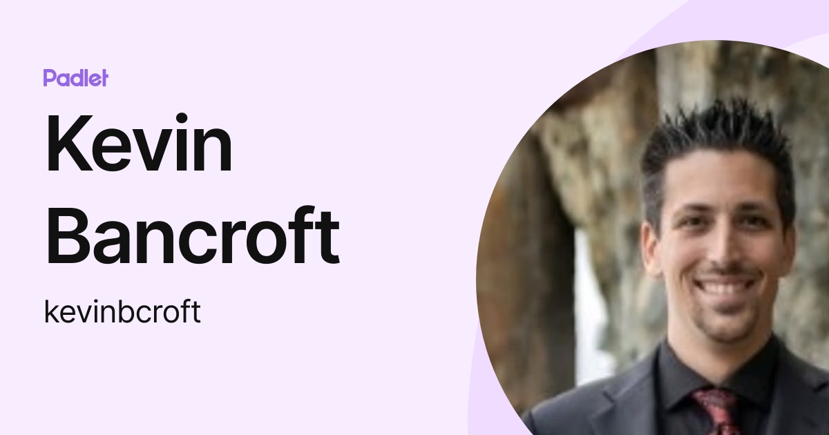 Kevin Bancroft (kevinbcroft) profile | Padlet