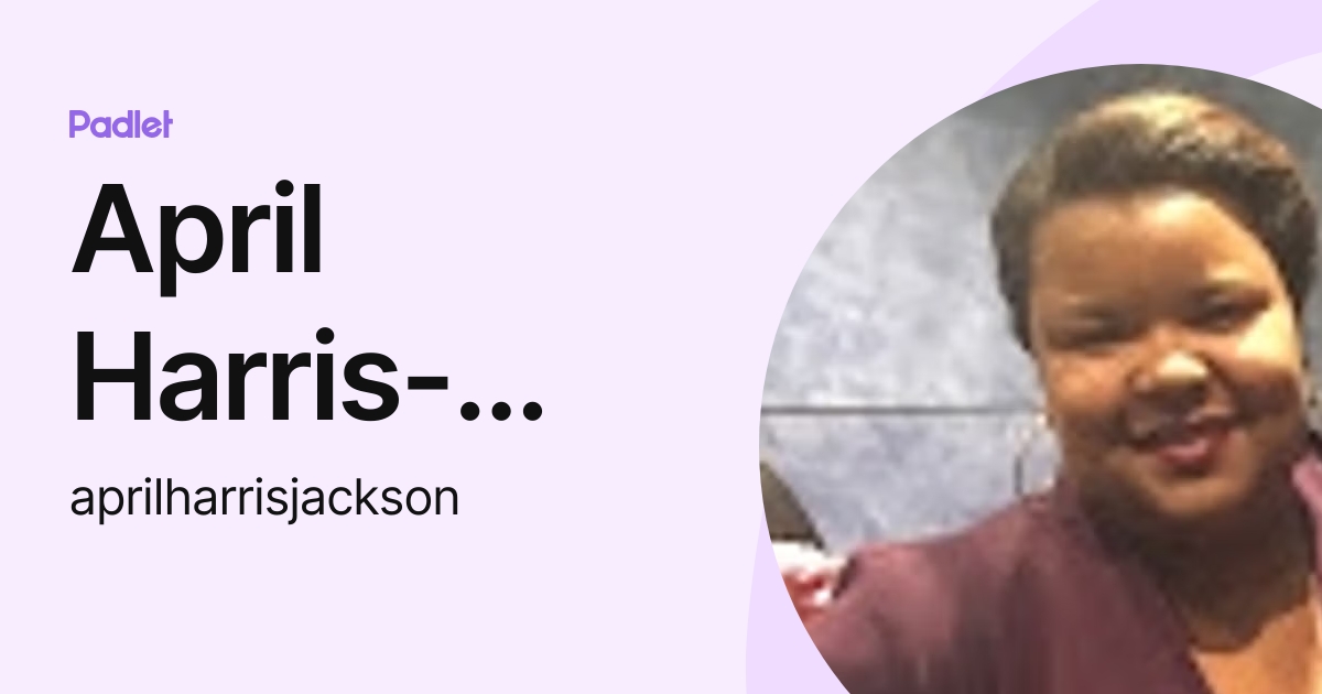 April Harris-Jackson (aprilharrisjackson) profile | Padlet