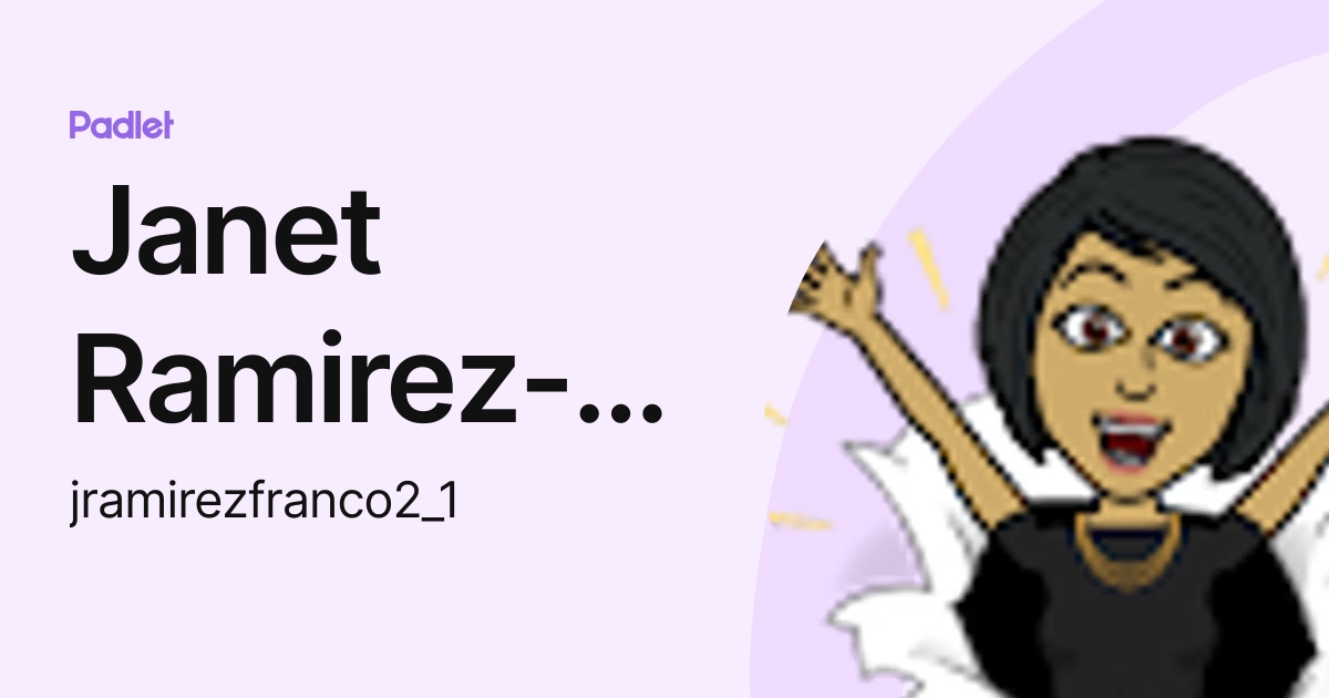 Janet Ramirez-Franco (jramirezfranco2_1) profile | Padlet