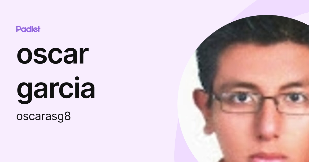 oscar garcia (oscarasg8) profile | Padlet