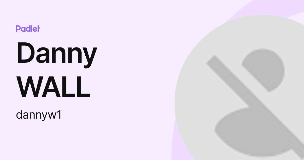 Danny WALL (dannyw1) profile | Padlet