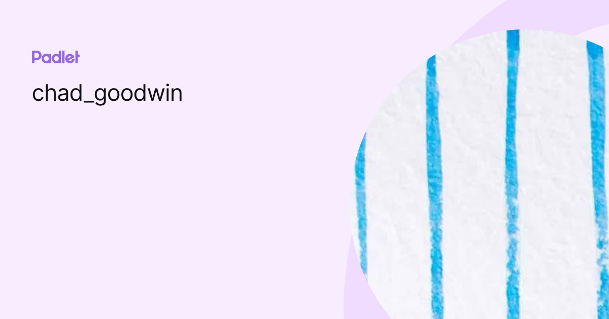 chad_goodwin profile | Padlet