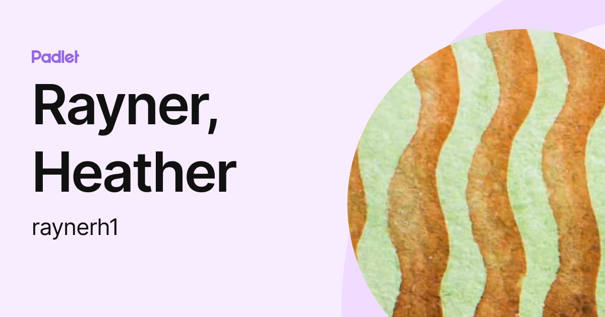 Rayner, Heather (raynerh1) profile | Padlet