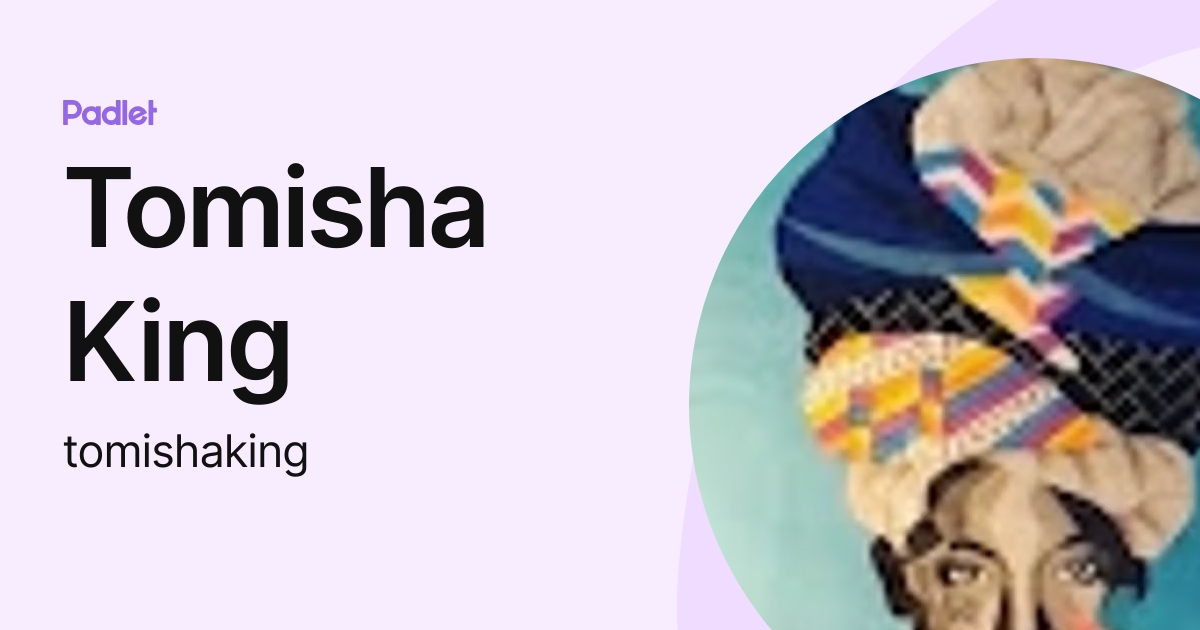 Tomisha King (tomishaking) profile | Padlet