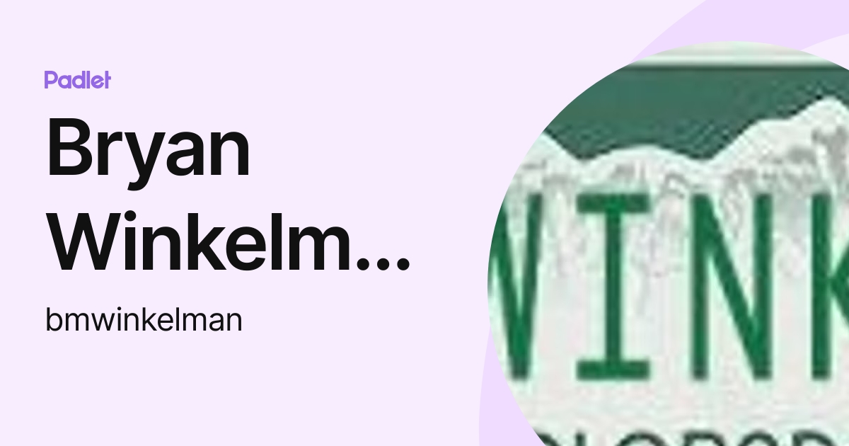 Bryan Winkelman (bmwinkelman) profile | Padlet