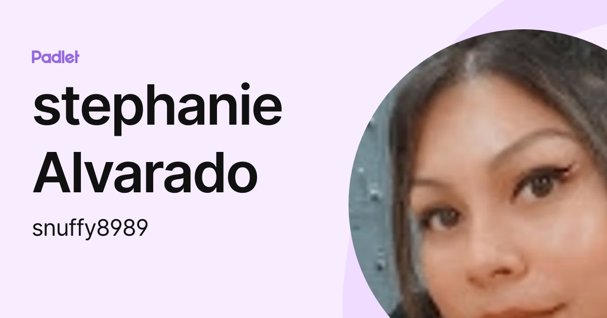 stephanie Alvarado (snuffy8989) profile | Padlet