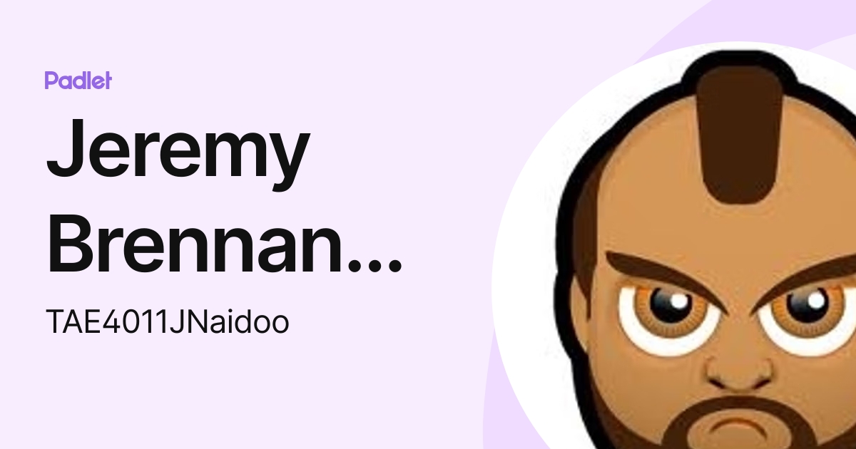 Jeremy Brennan Naidoo (TAE4011JNaidoo) profile | Padlet