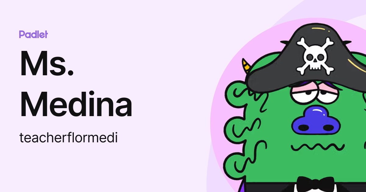 Ms. Medina (teacherflormedi) profile | Padlet