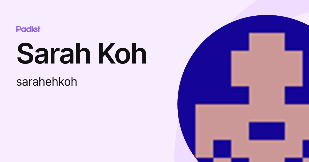 Sarah Koh (sarahehkoh) profile | Padlet